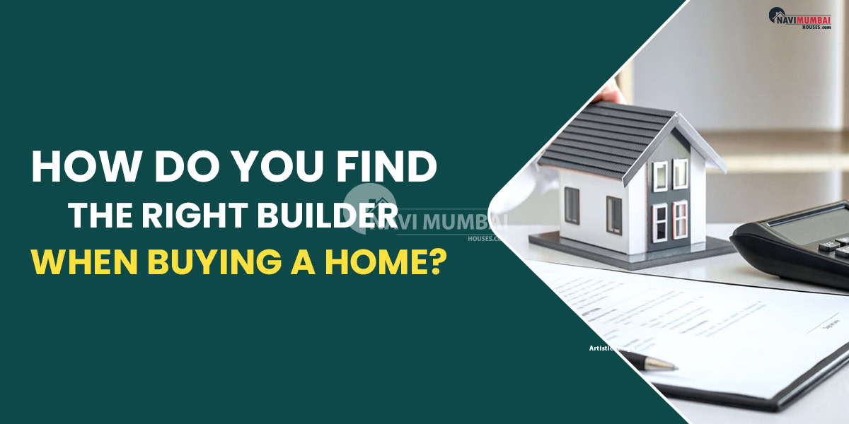 How To Choose The Right Builder For Your Home?